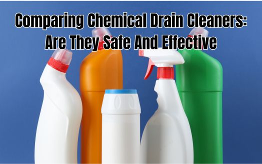 Comparing Chemical Drain Cleaners Are They Safe And Effective